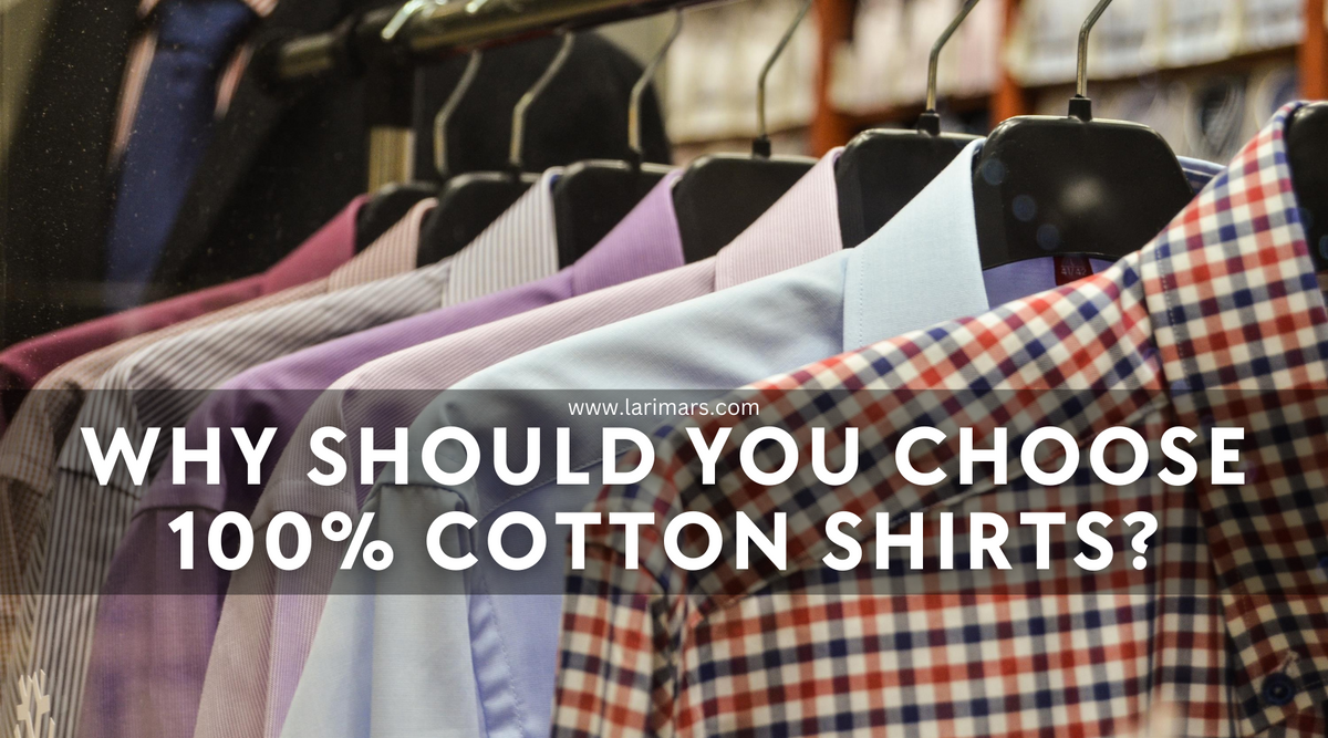 Why Should You Choose 100% Cotton Shirts? [Guide]