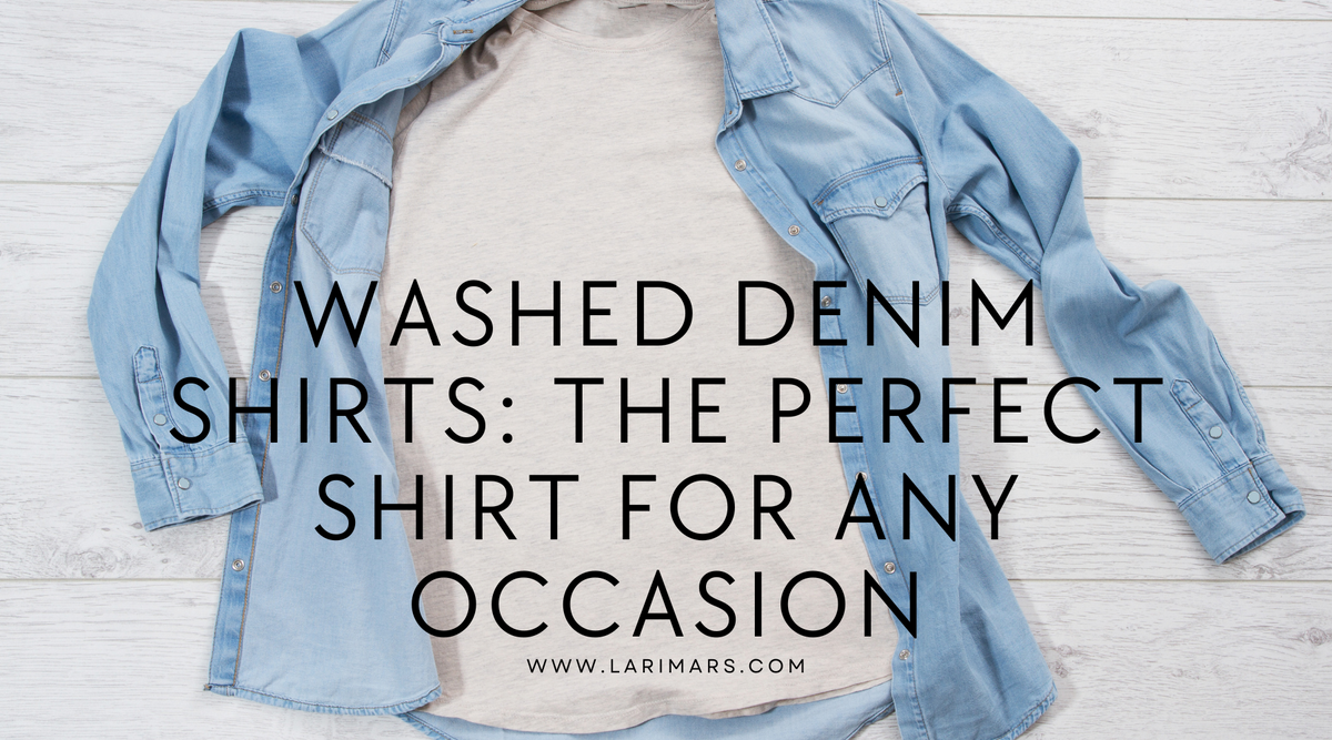 Washed Denim Shirts [Everything You Need To Know]